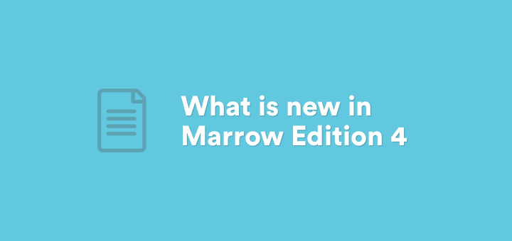 What's new in Marrow Edition 4? - Marrow