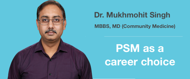 PSM as a career choice - Dr. Mukhmohit Singh - Marrow