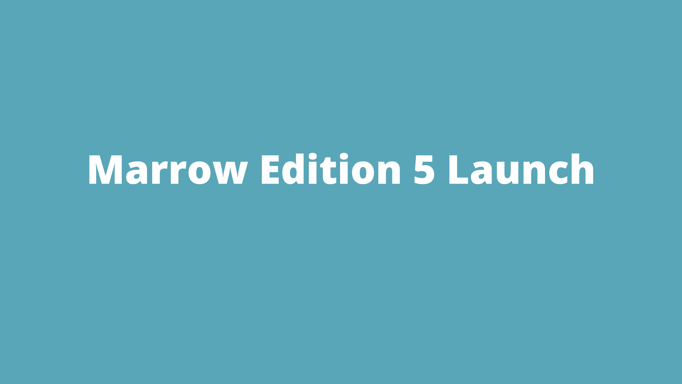 Marrow Edition 5 Launch: Important points to note (updated) - Marrow